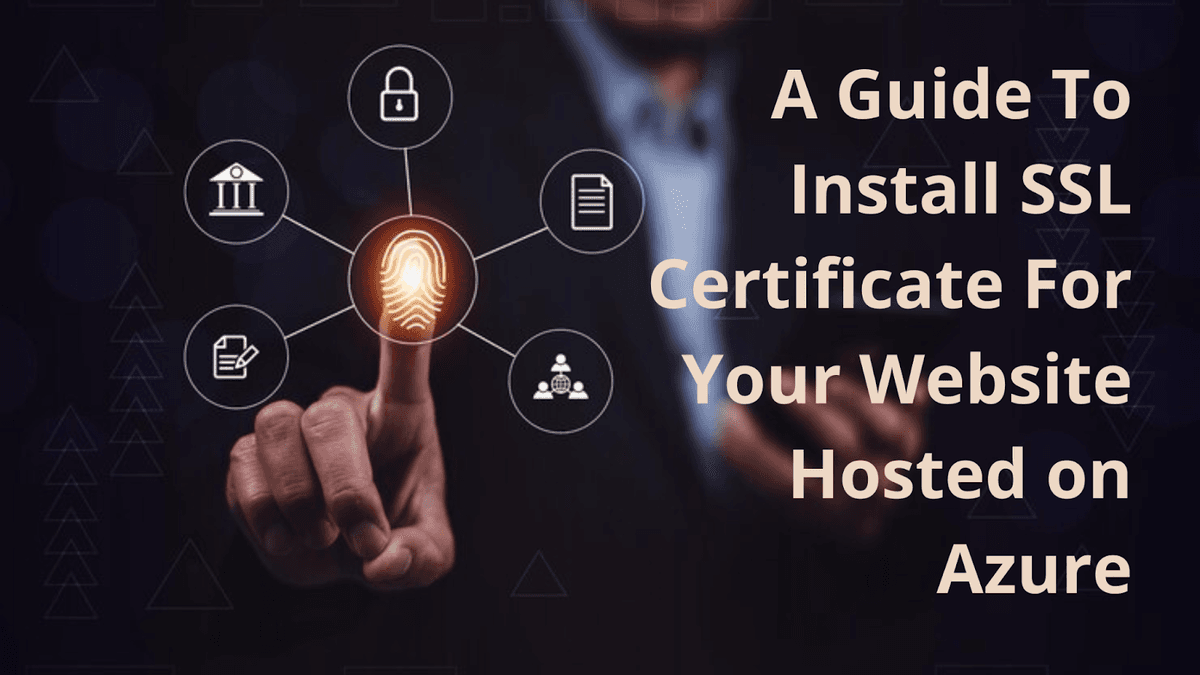 A Guide To Install SSL Certificate For Your Website Hosted on Azure ...